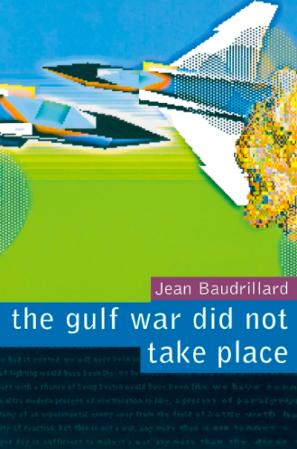 Baudrillard's Gulf War Thesis: Reality vs. Hyperreality